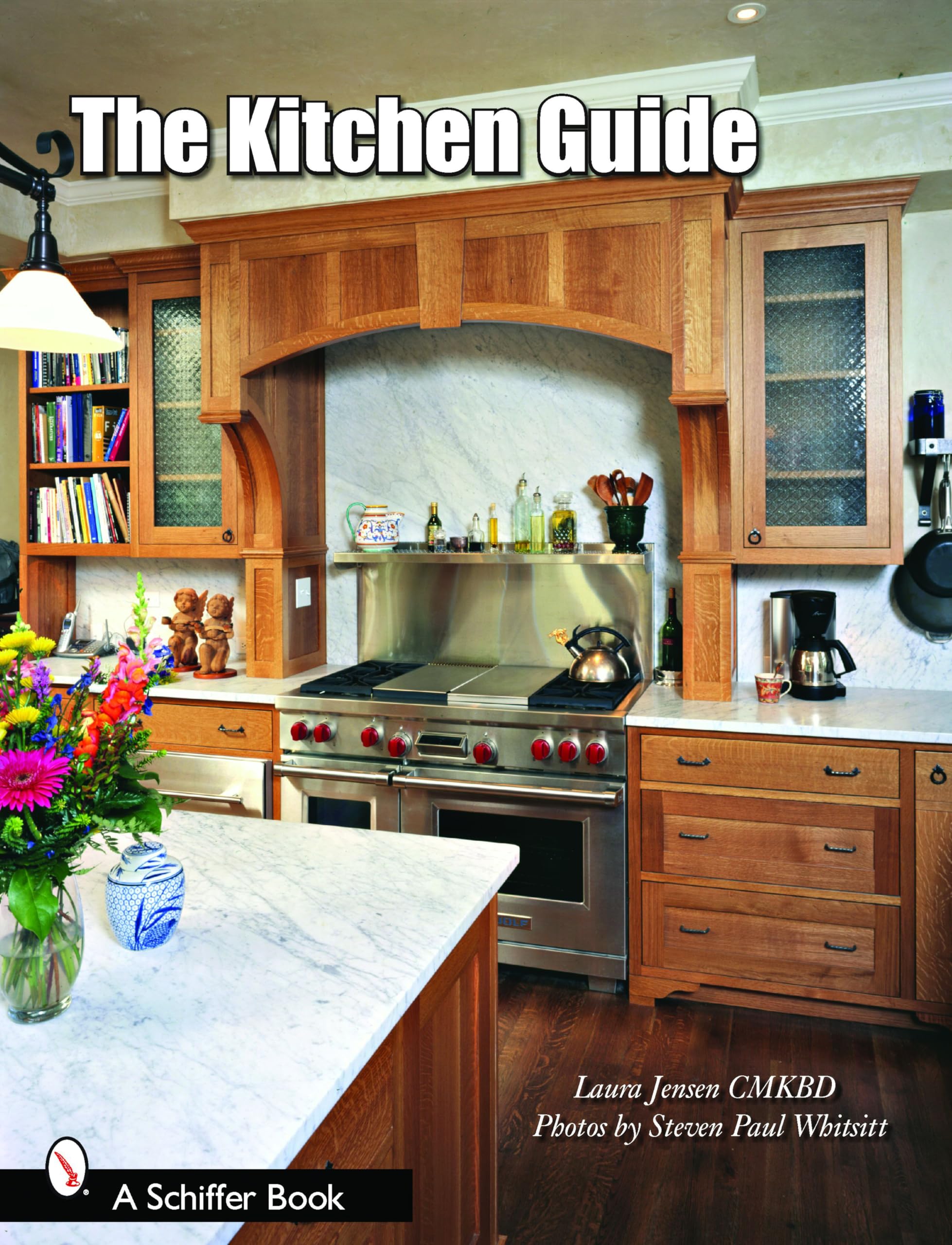 The Kitchen Guide (Schiffer Book): Jensen, Laura, P. Whitsitt, Steven ...