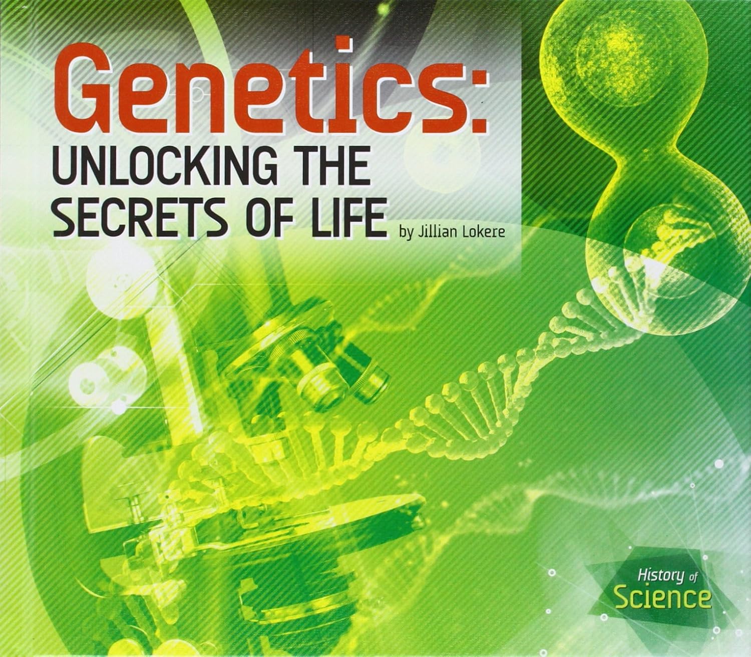 Buy Genetics: Unlocking the Secrets of Life (History of Science) Book ...