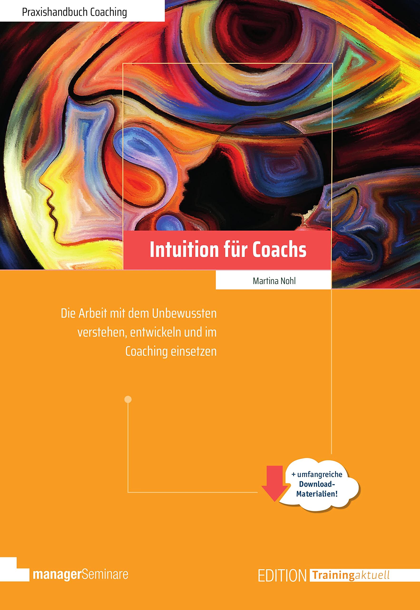 Intuition für Coachs: Arbeit mit dem Unbewussten verstehen, entwickeln und im Coaching einsetzen ...