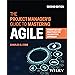The Project Manager's Guide to Mastering AGILE: Principles and Practices for an Adaptive ...
