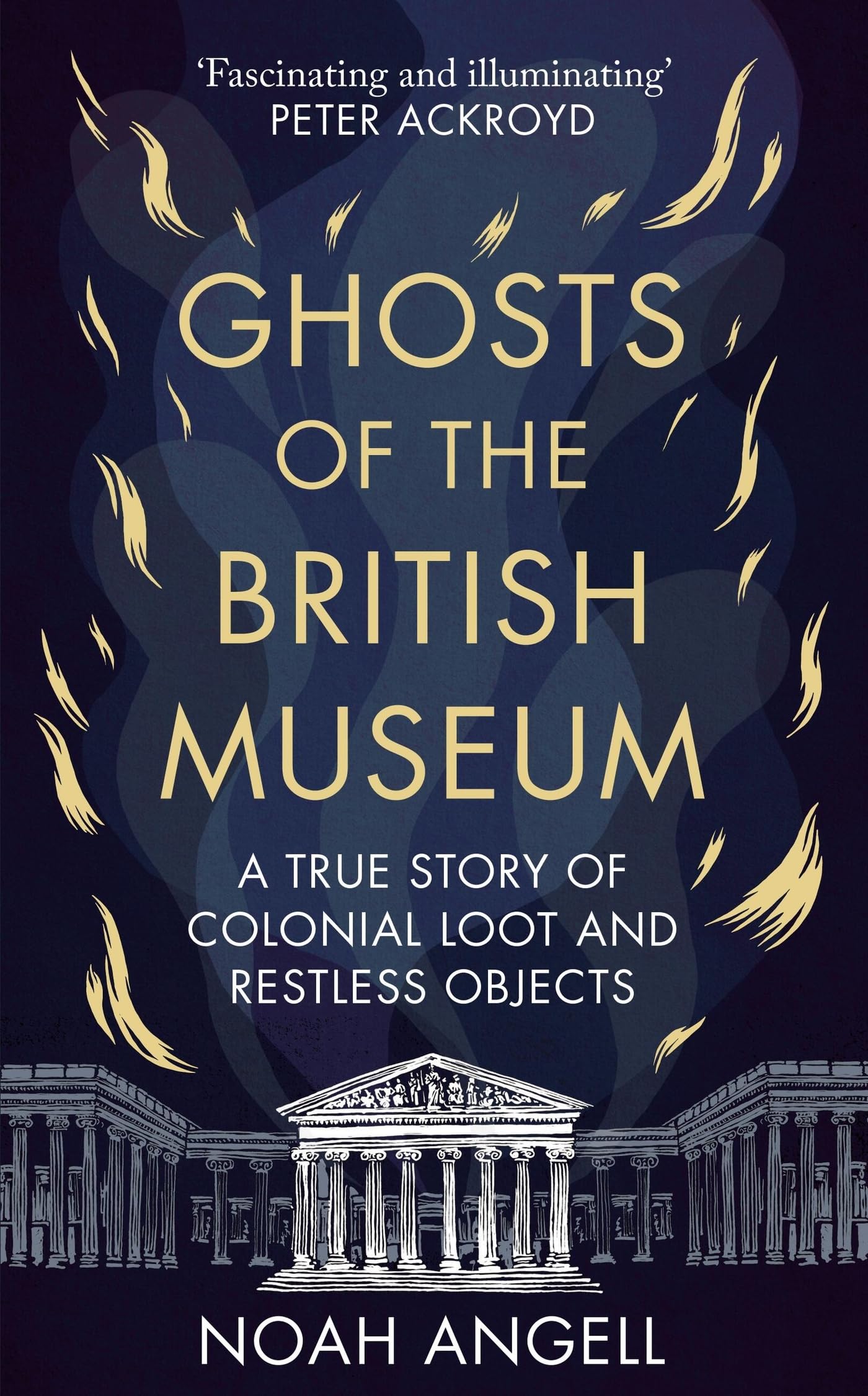 Ghosts of the British Museum: A True Story of Colonial Loot and ...