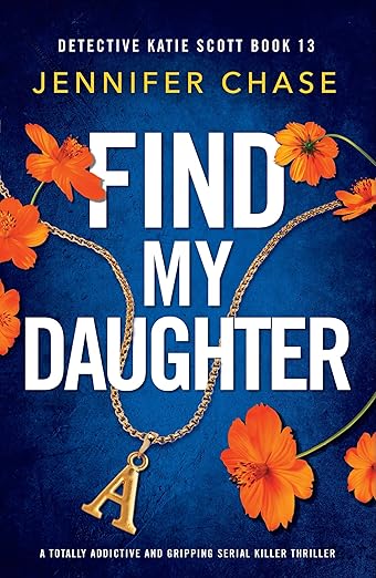 Amazon.com: Find My Daughter: A totally addictive and gripping serial killer thriller (Detective ...
