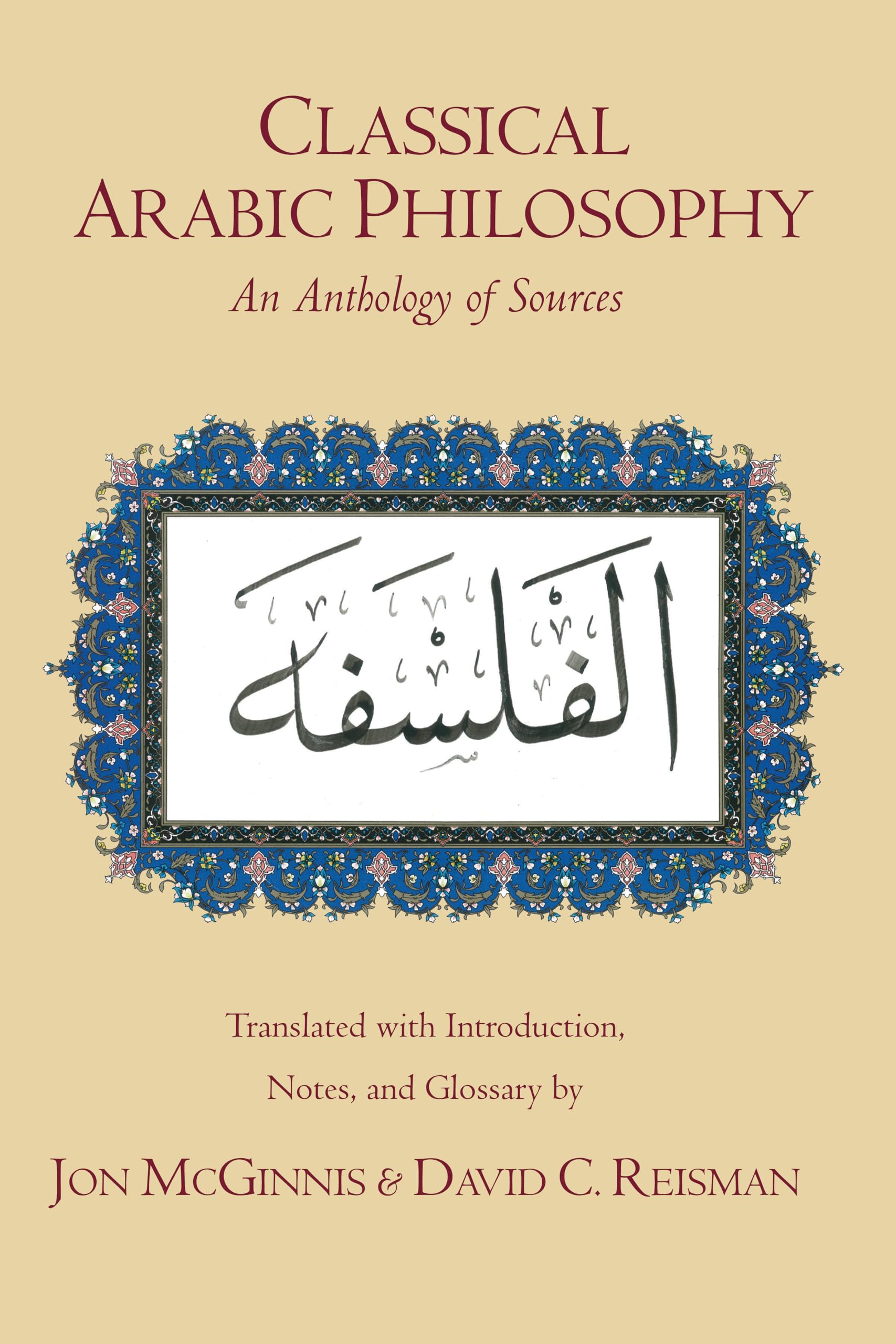 Classical Arabic Philosophy: An Anthology of Sources: Jon McGinnis ...
