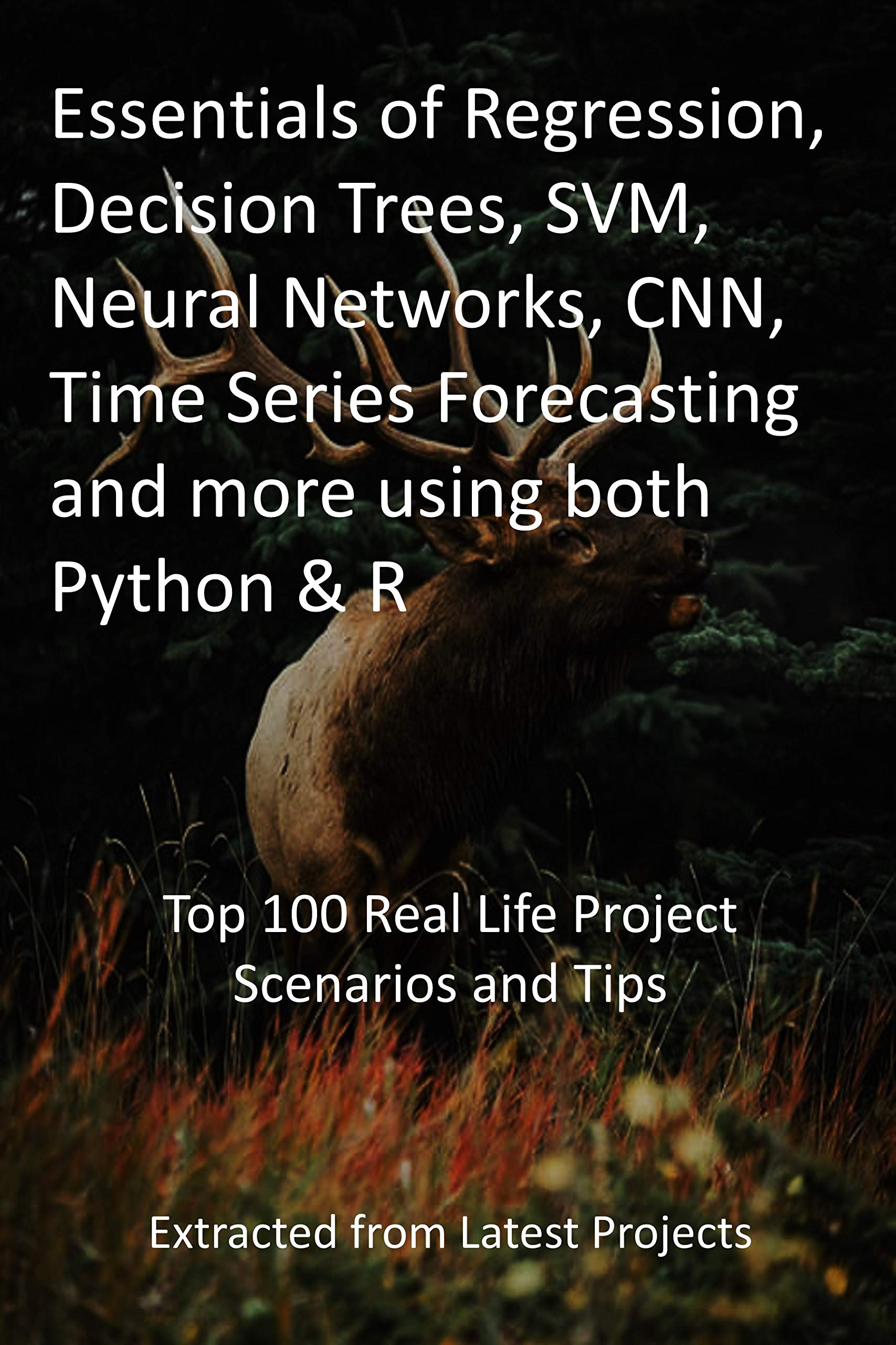 Buy Essentials of Regression, Decision Trees, SVM, Neural Networks, CNN, Time Series Forecasting ...