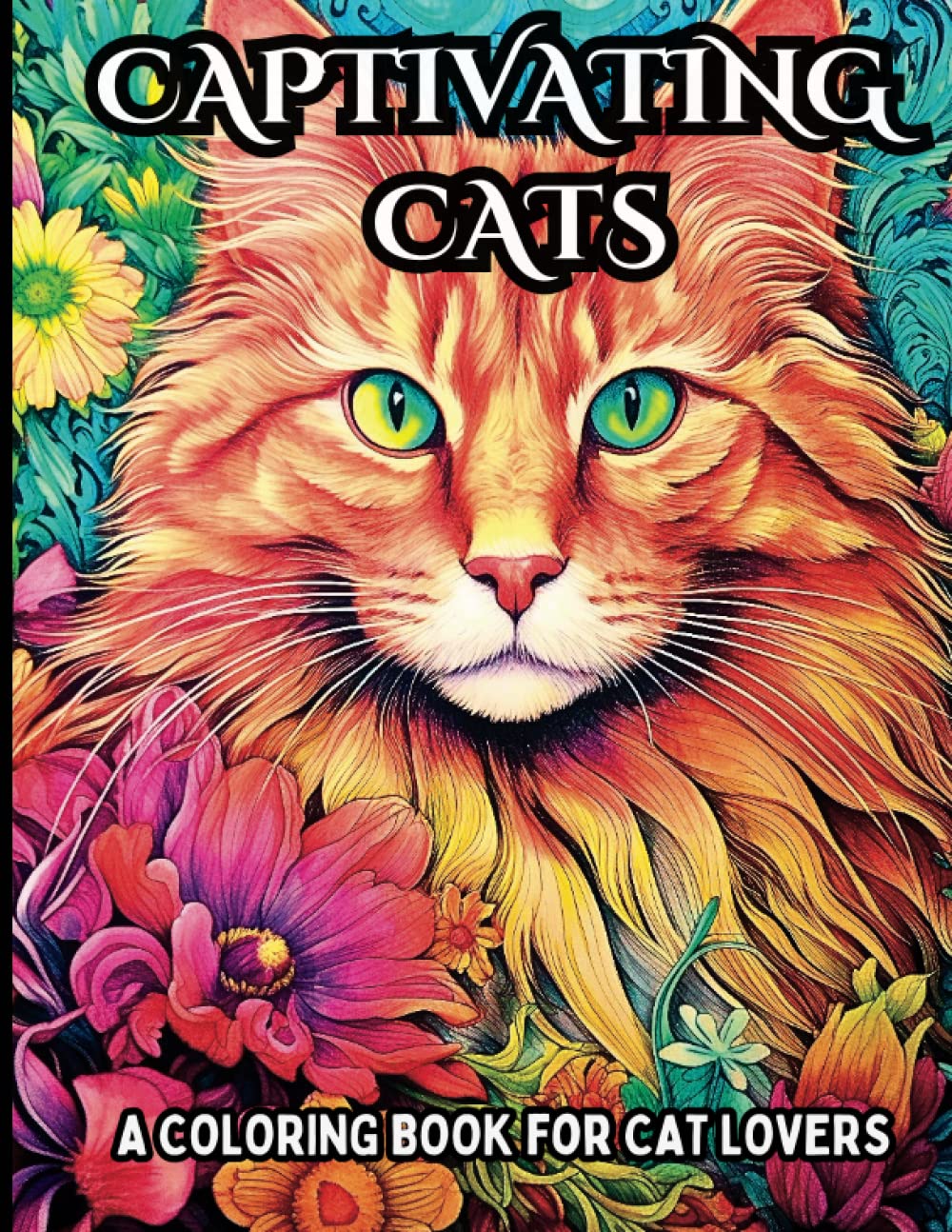 Captivating Cats: An Adult Coloring Book For Cat Lovers: Beautiful Cat ...