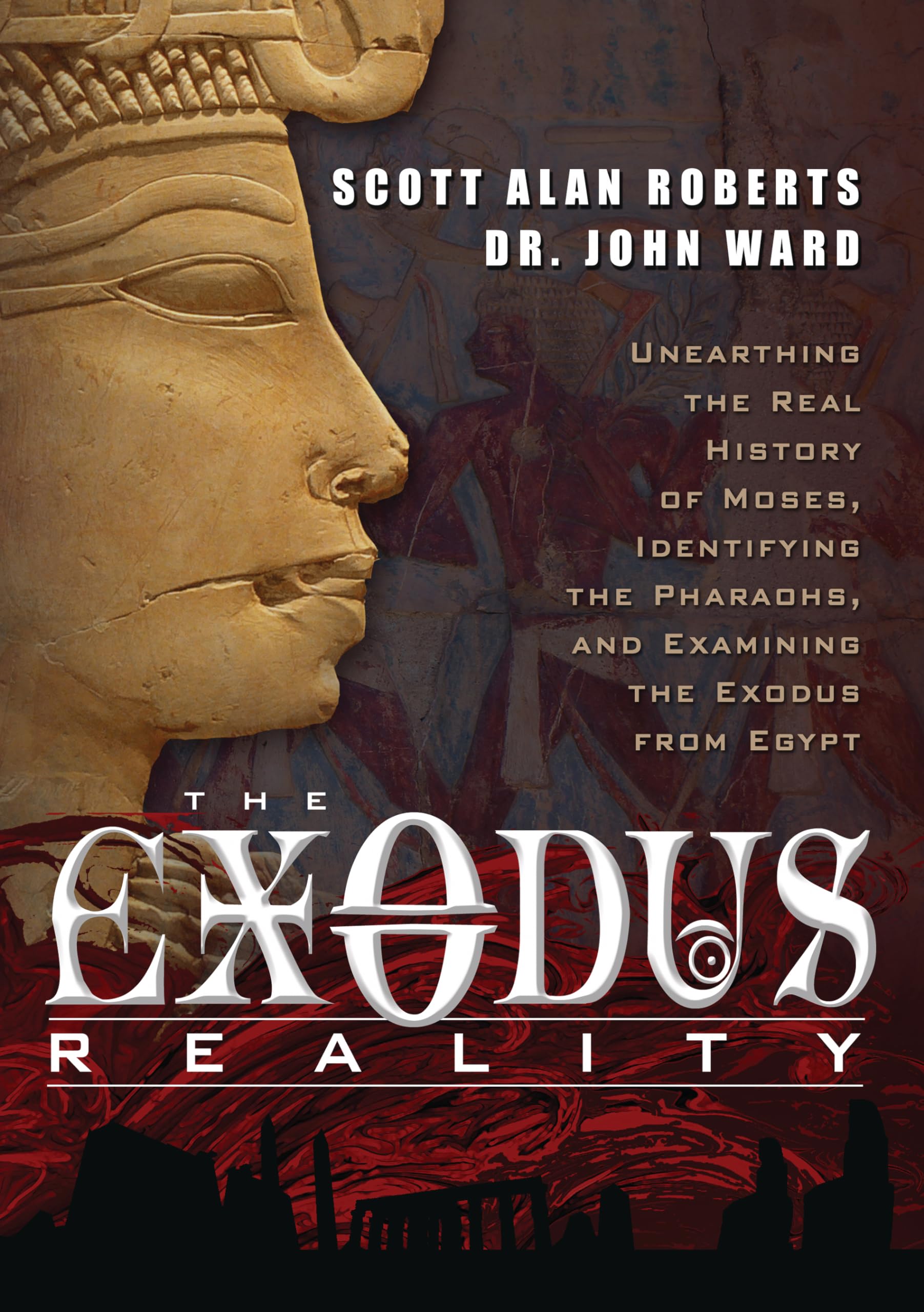 The Exodus Reality: Unearthing the Real History of Moses, Identifying ...