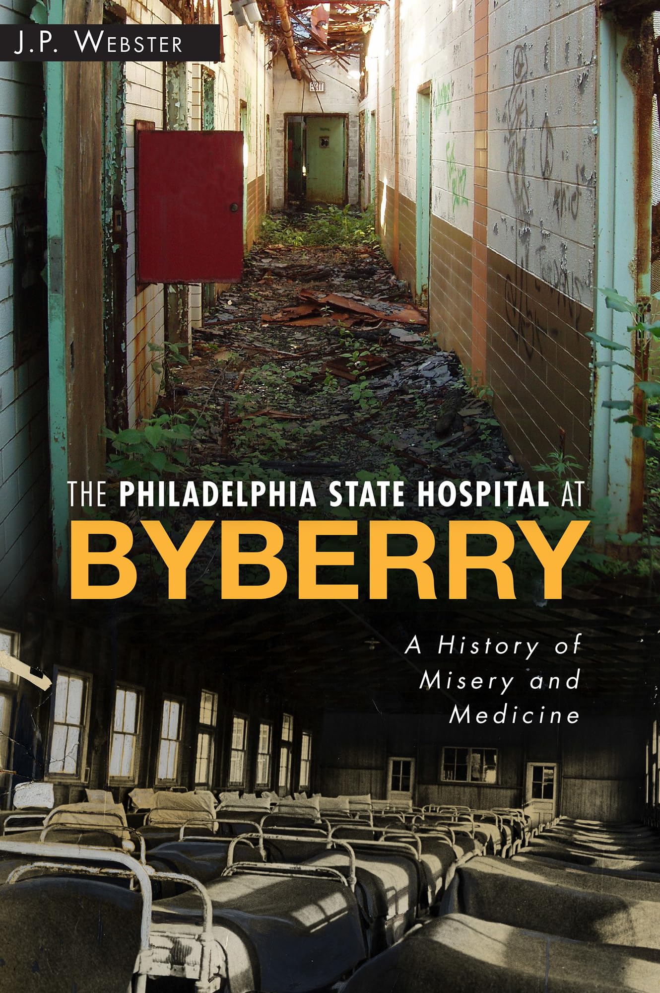 The Philadelphia State Hospital at Byberry: A History of Misery and ...