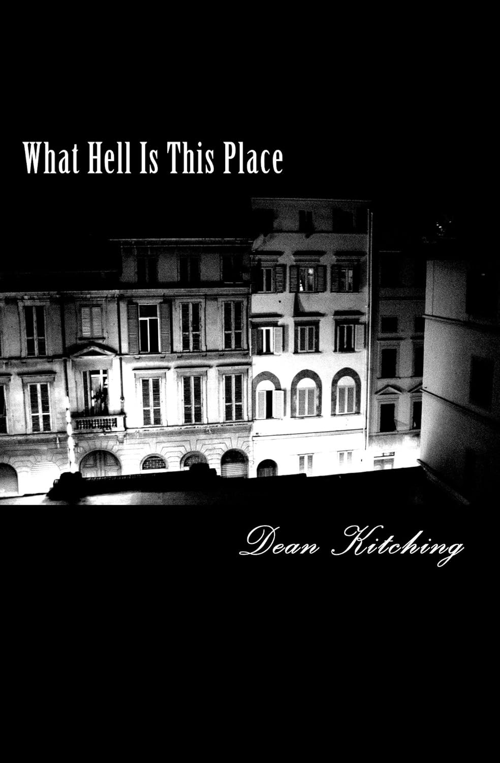 Amazon.com: What Hell Is This Place eBook : Kitching, Dean: Kindle Store