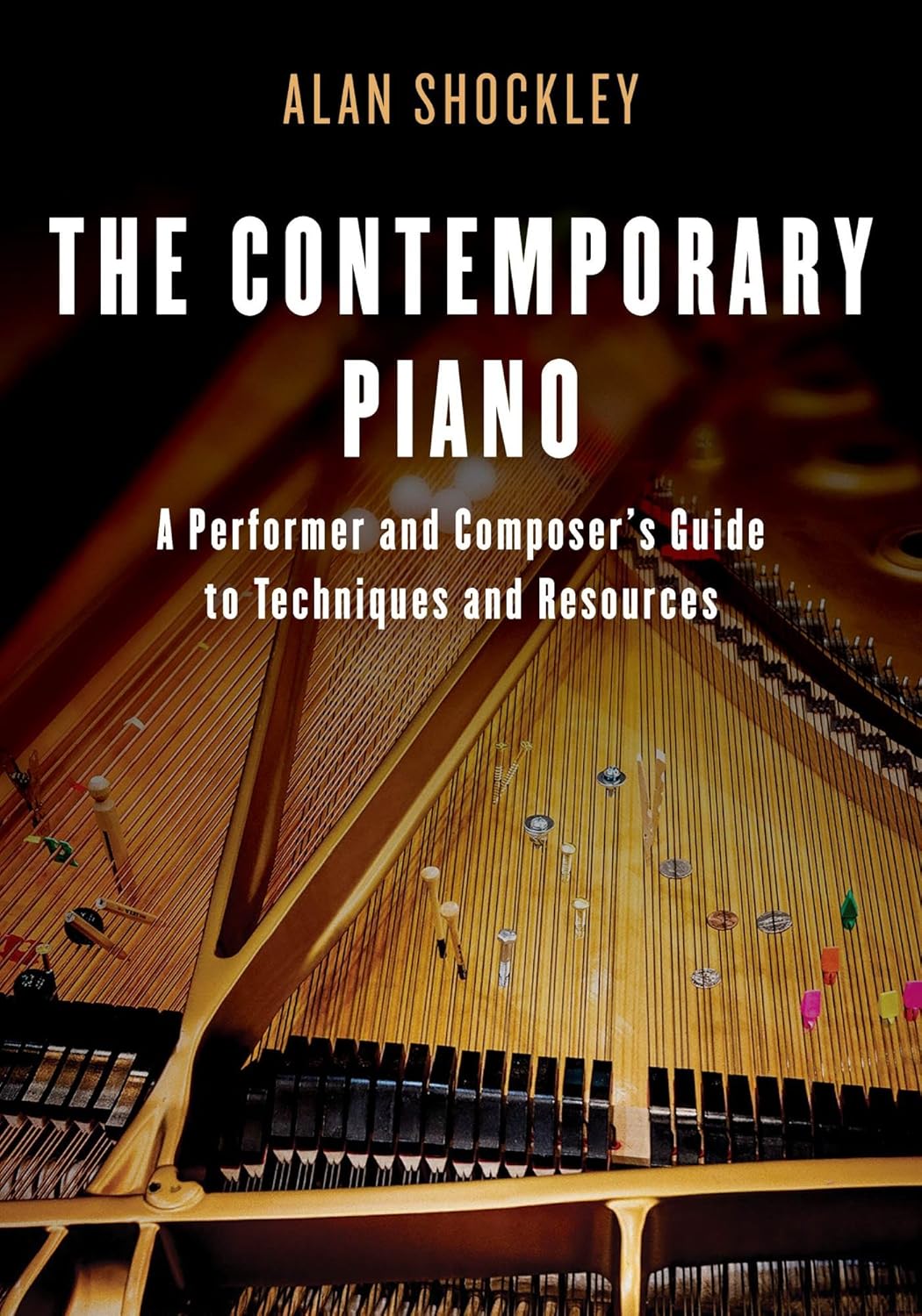 The Contemporary Piano: A Performer and Composer’s Guide to Techniques ...