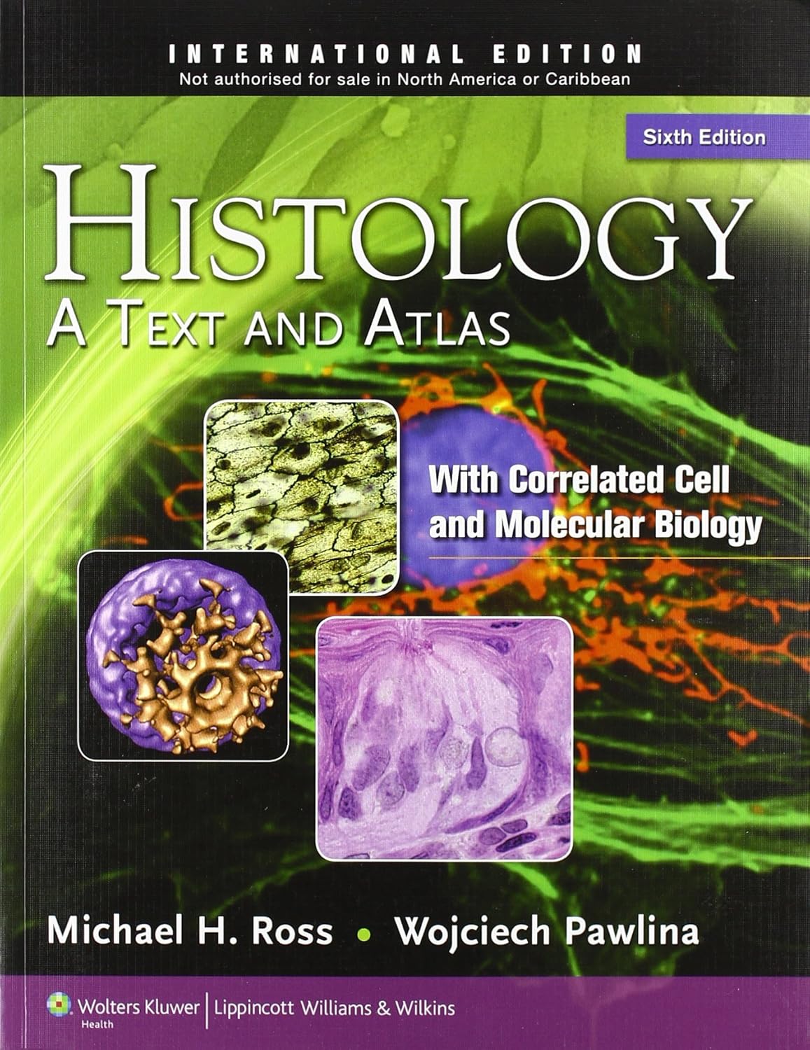 Histology: A Text and Atlas: With Correlated Cell and Molecular Biology ...