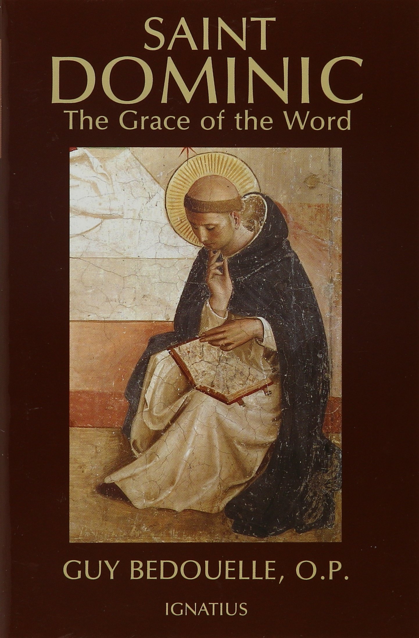 Saint Dominic: The Grace of the Word: Bedouelle O.P., Fr. Guy ...