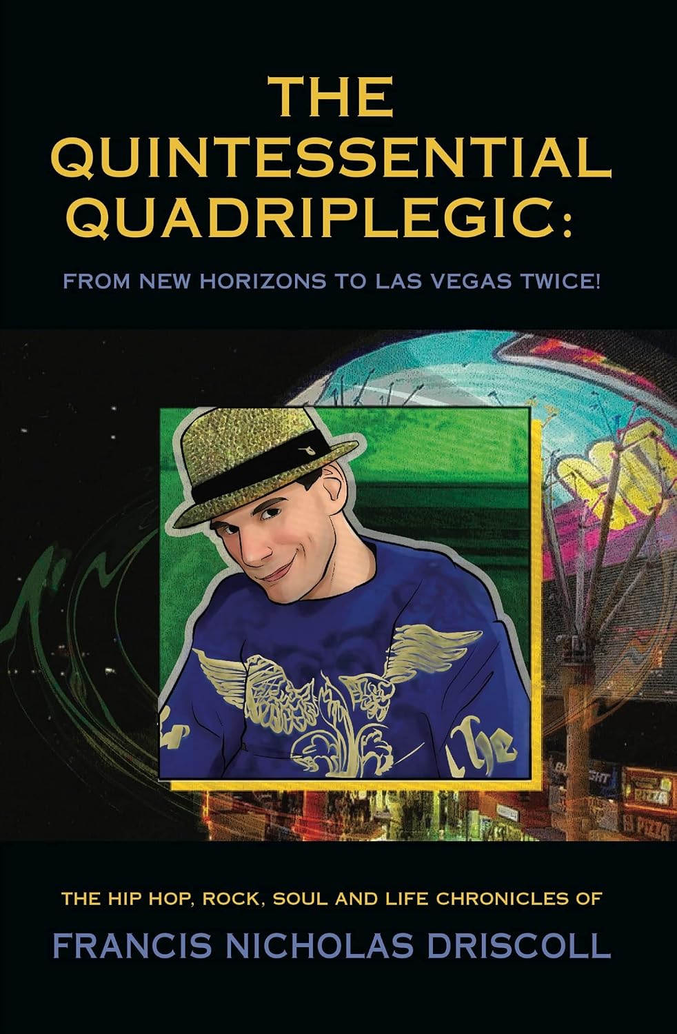 THE QUINTESSENTIAL QUADRIPLEGIC: FROM NEW HORIZONS TO LAS VEGAS TWICE ...