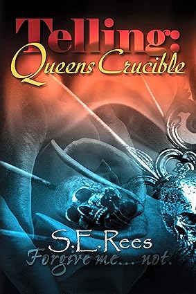 Amazon.com: TELLING: Queens Crucible eBook : Rees, S. E.: Kindle Store