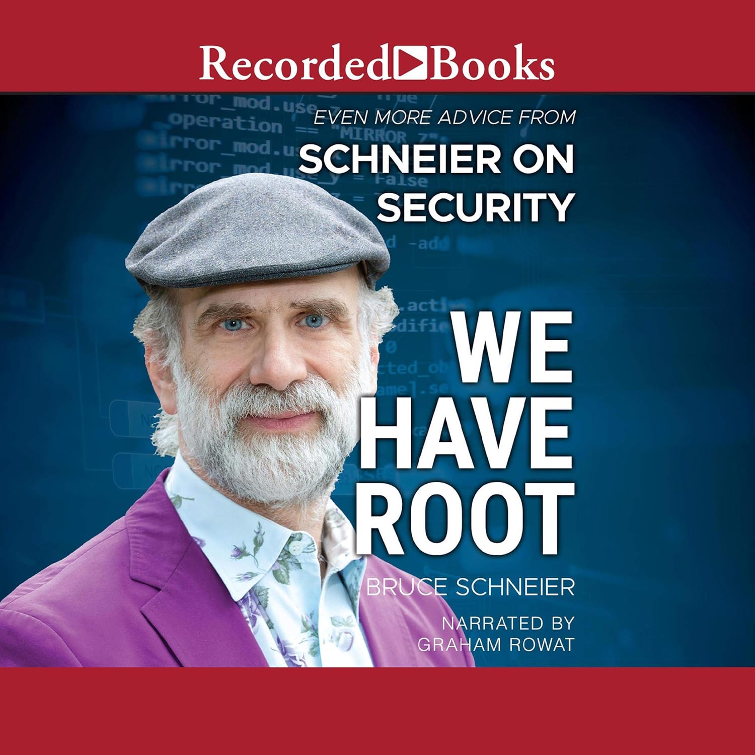 We Have Root: Even More Advice from Schneier on Security (Audio ...