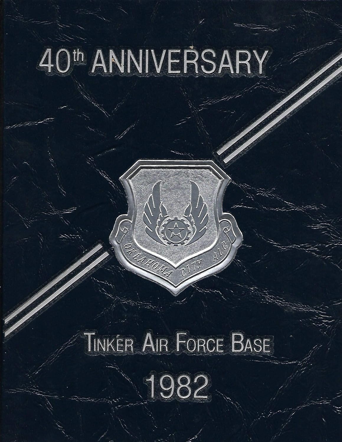 40th Anniversary Tinker Air Force Base 1982: (no Author stated ...