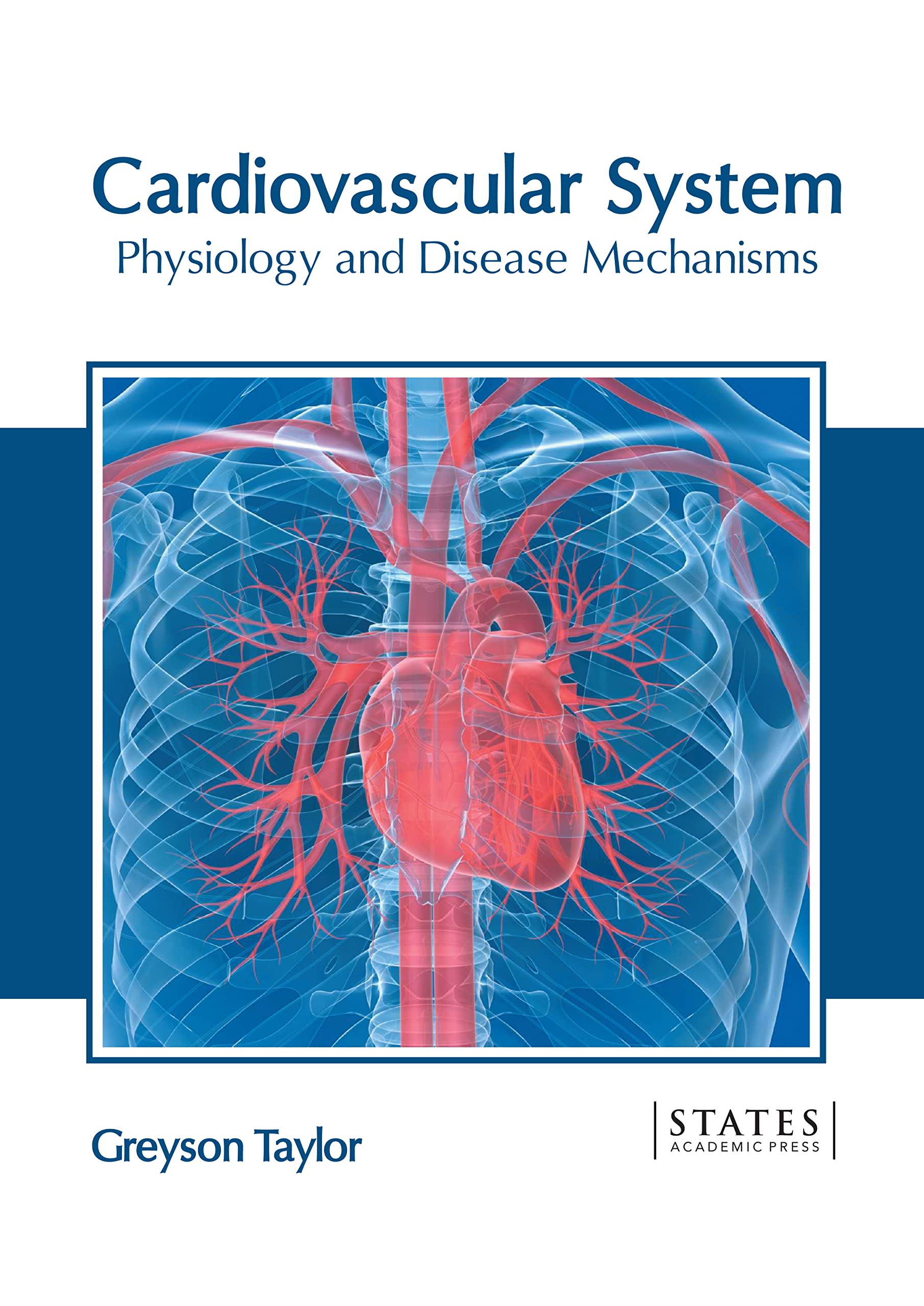 Cardiovascular System: Physiology and Disease Mechanisms: Taylor ...