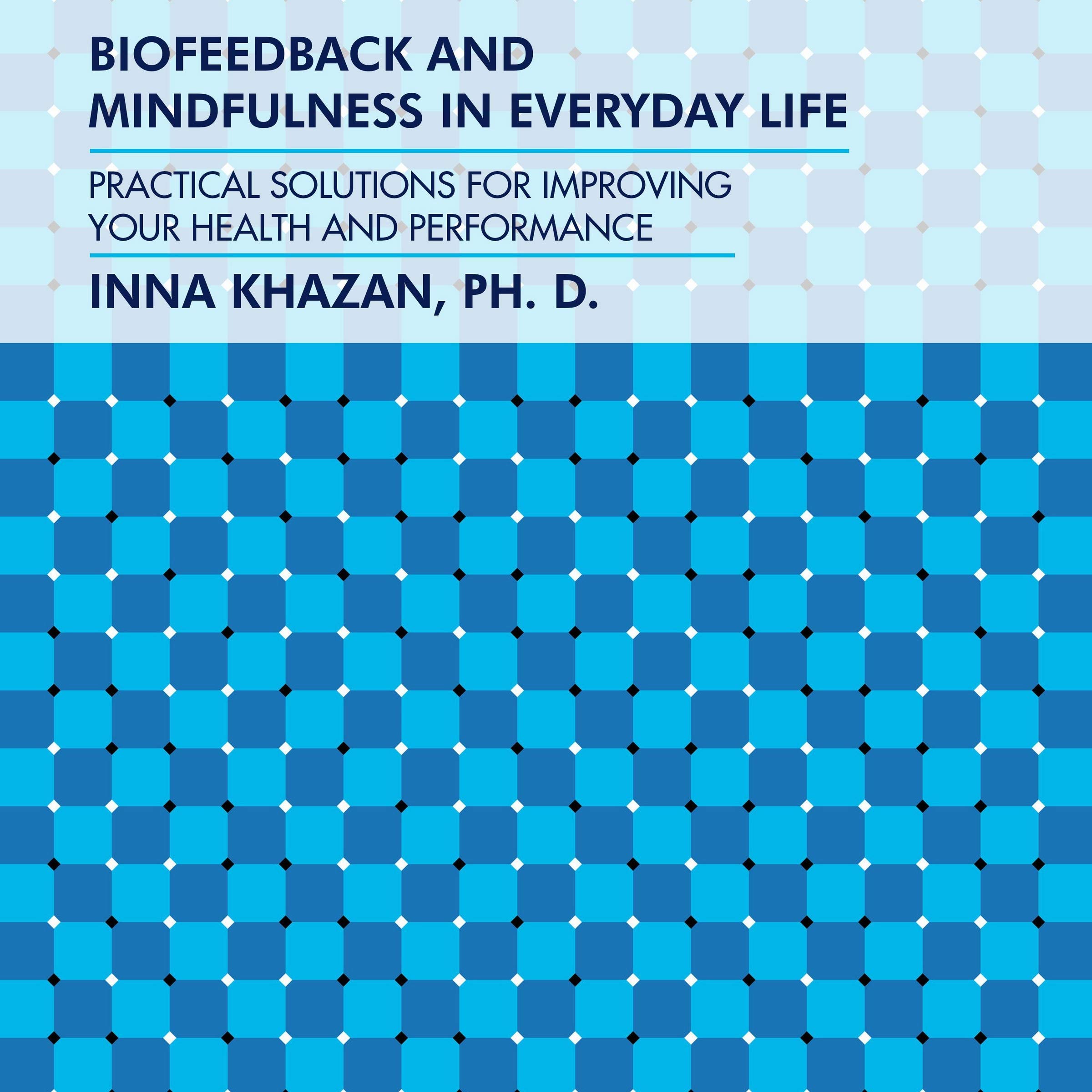 Biofeedback and Mindfulness in Everyday Life: Practical Solutions for ...