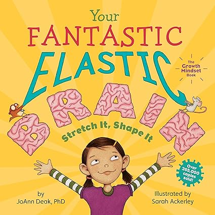 Your Fantastic Elastic Brain: A Growth Mindset Book for Kids to Stretch ...