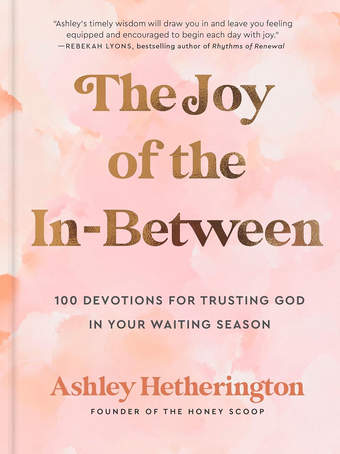 The Joy of the In-Between: 100 Devotions for Trusting God in Your ...