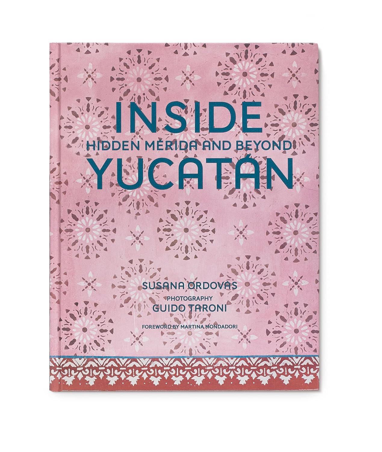 Inside Yucatán: Hidden Mérida and Beyond: Ordovás, Susana, Taroni ...