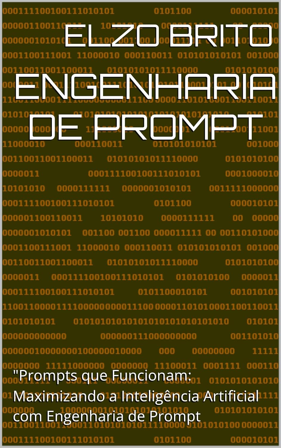 engenharia de prompt: "Prompts que Funcionam: Maximizando a Inteligência Artificial com ...