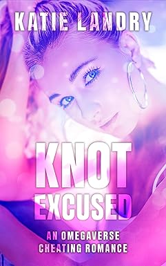 Amazon.com: Knot Excused: An Omegaverse Cheating Romance eBook : Landry, Katie : Kindle Store