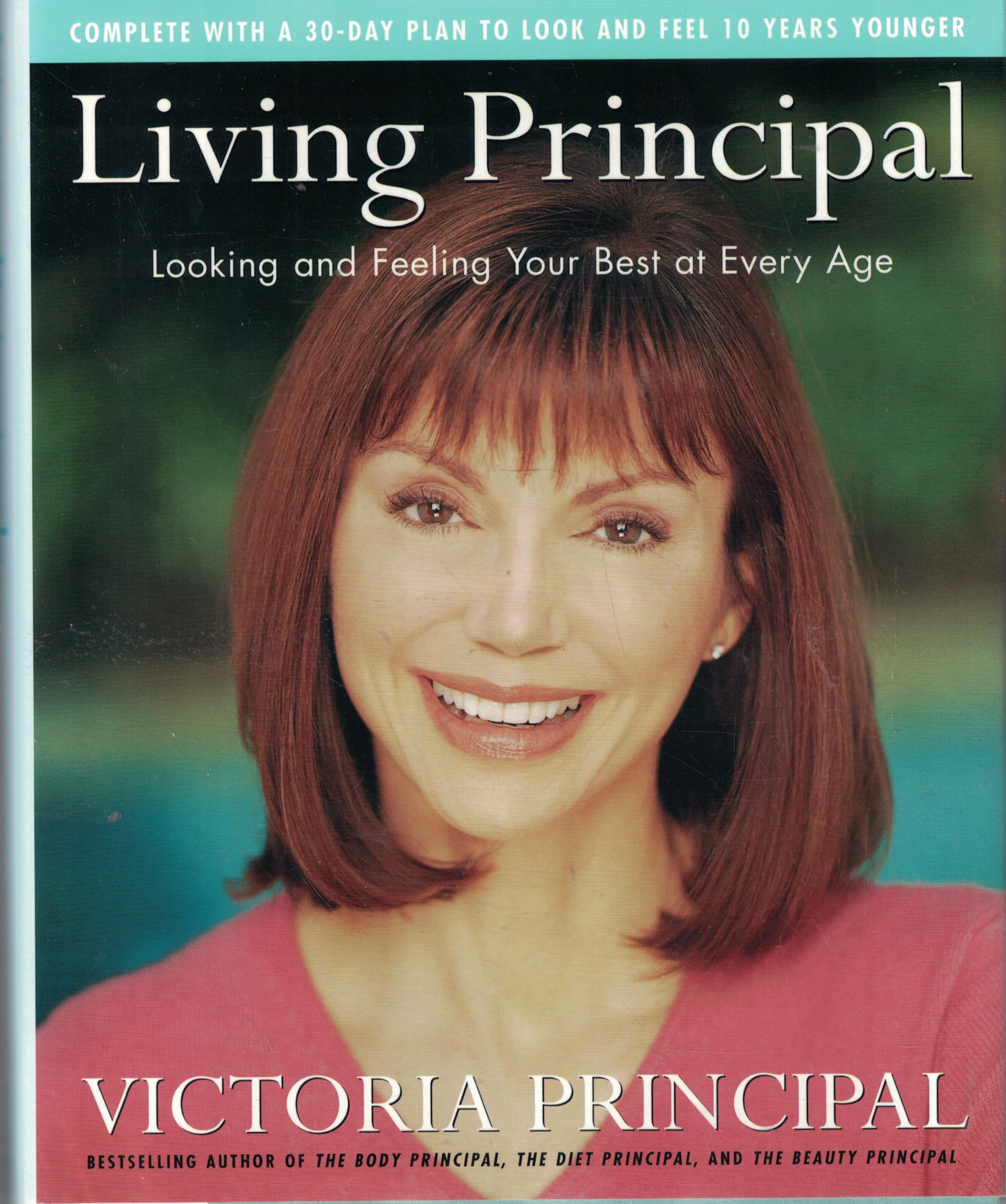 Living Principal: Looking and Feeling Your Best at Every Age: Principal ...