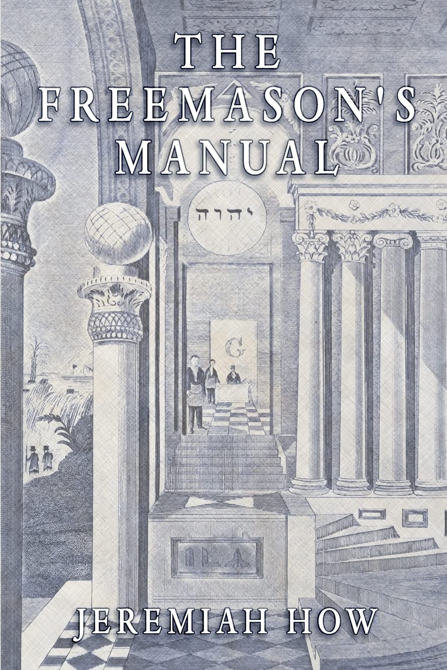 The Freemason's Manual: How, Jeremiah: 9781605320526: Amazon.com: Books