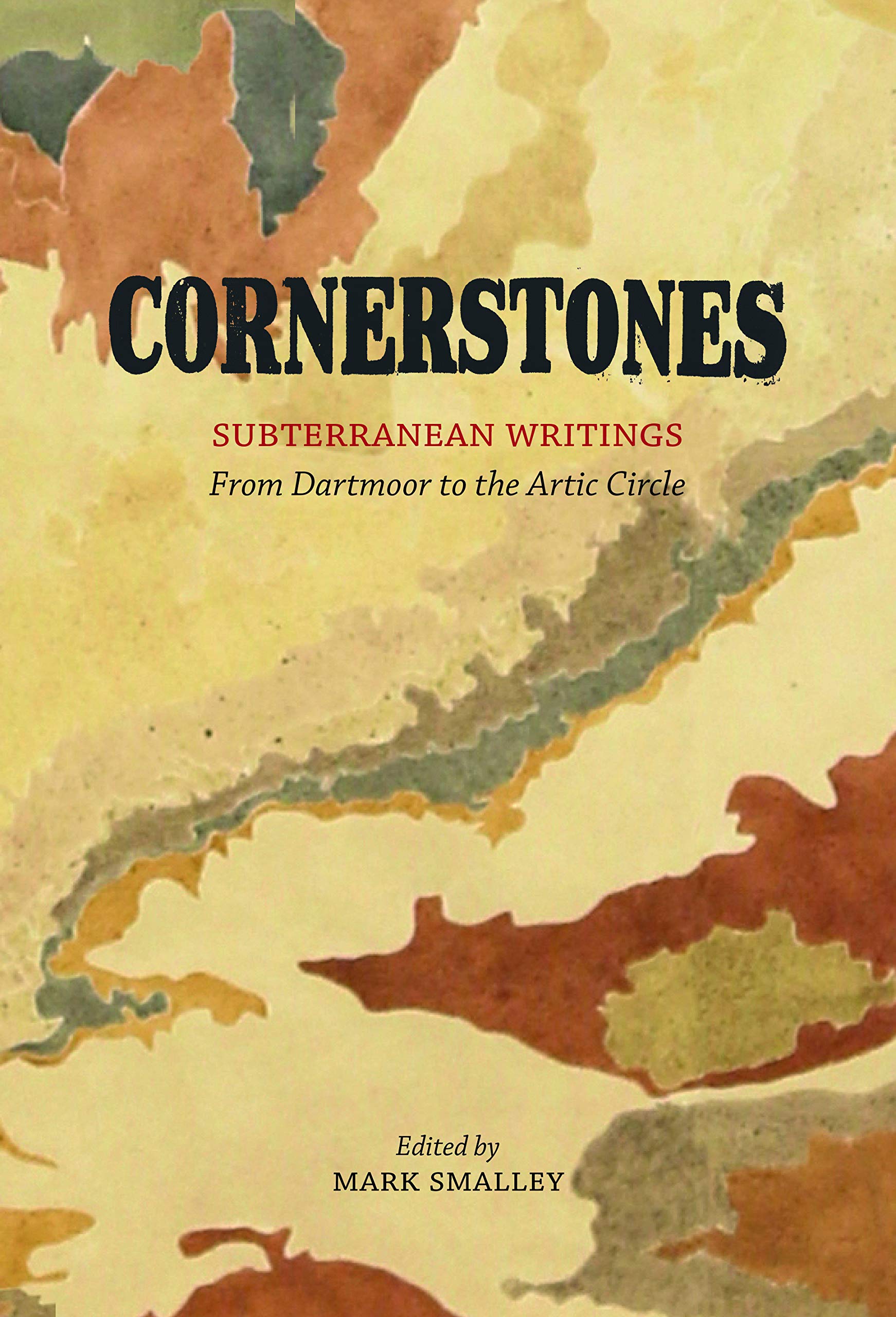 Cornerstones: Subterranean writings; from Dartmoor to the Arctic Circle ...