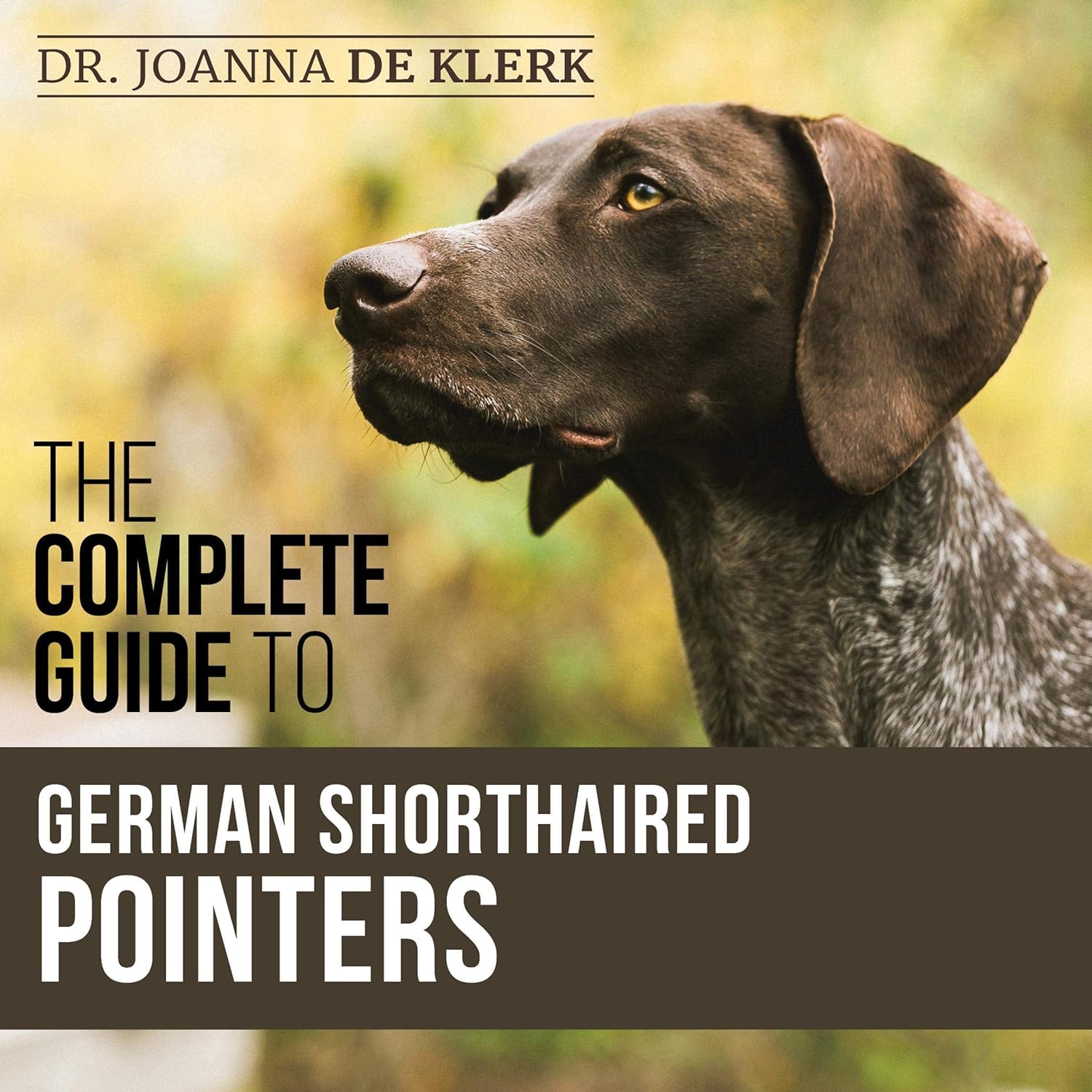 Amazon.com: The Complete Guide to German Shorthaired Pointers: History ...