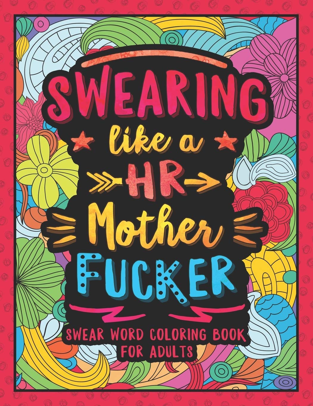 Swearing Like a HR Motherfucker: Swear Word Coloring Book for Human ...