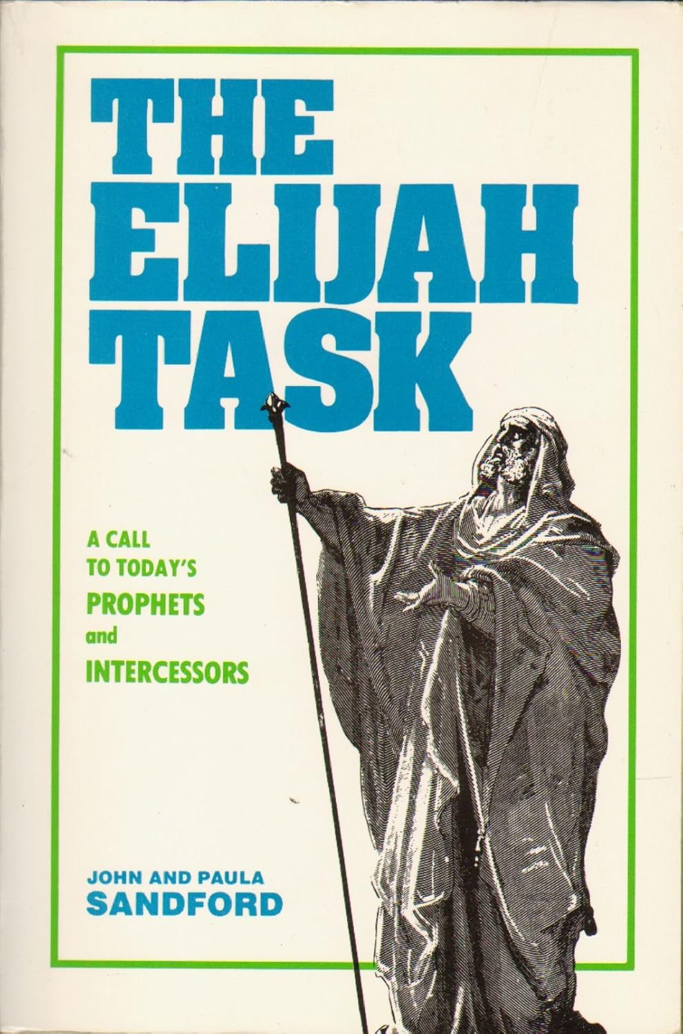 Elijah Task: A Call to Today's Prophets: John Sandford, Paula Sandford ...