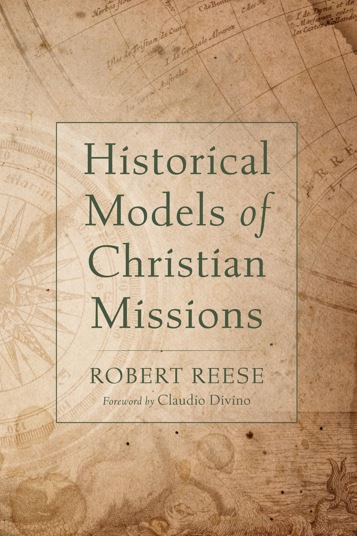 Historical Models of Christian Missions: Reese, Robert, Divino, Claudio ...