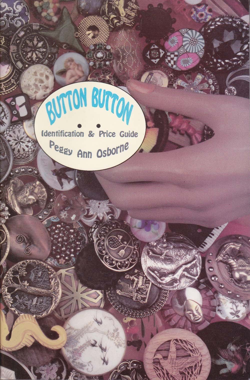 Button Button, Identification and Price Guide: Peggy Ann Osborne ...