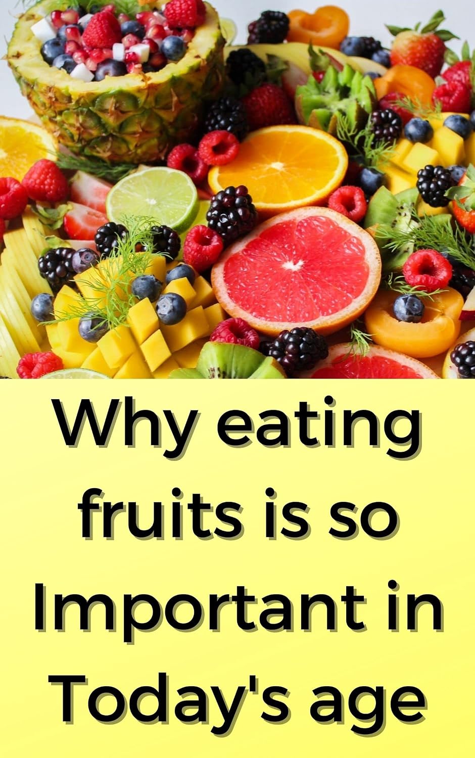 WHY EATING FRUITS IS SO IMPORTANT IN TODAY'S AGE eBook : dk, Sushant ...