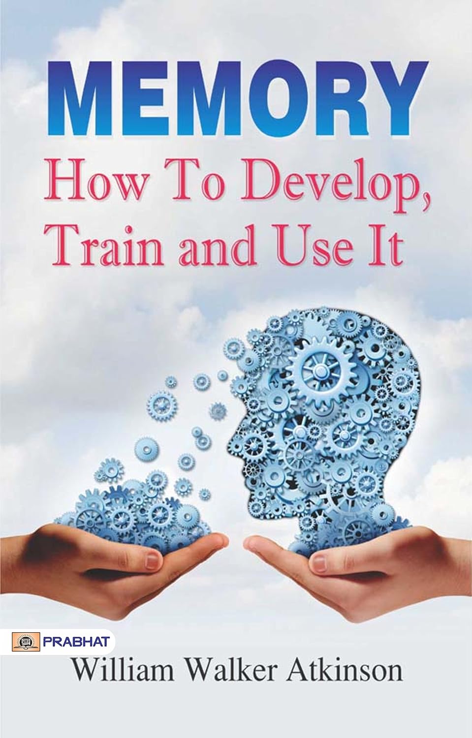 Memory How to Develop, Train, and Use It (Best Motivational Books for ...