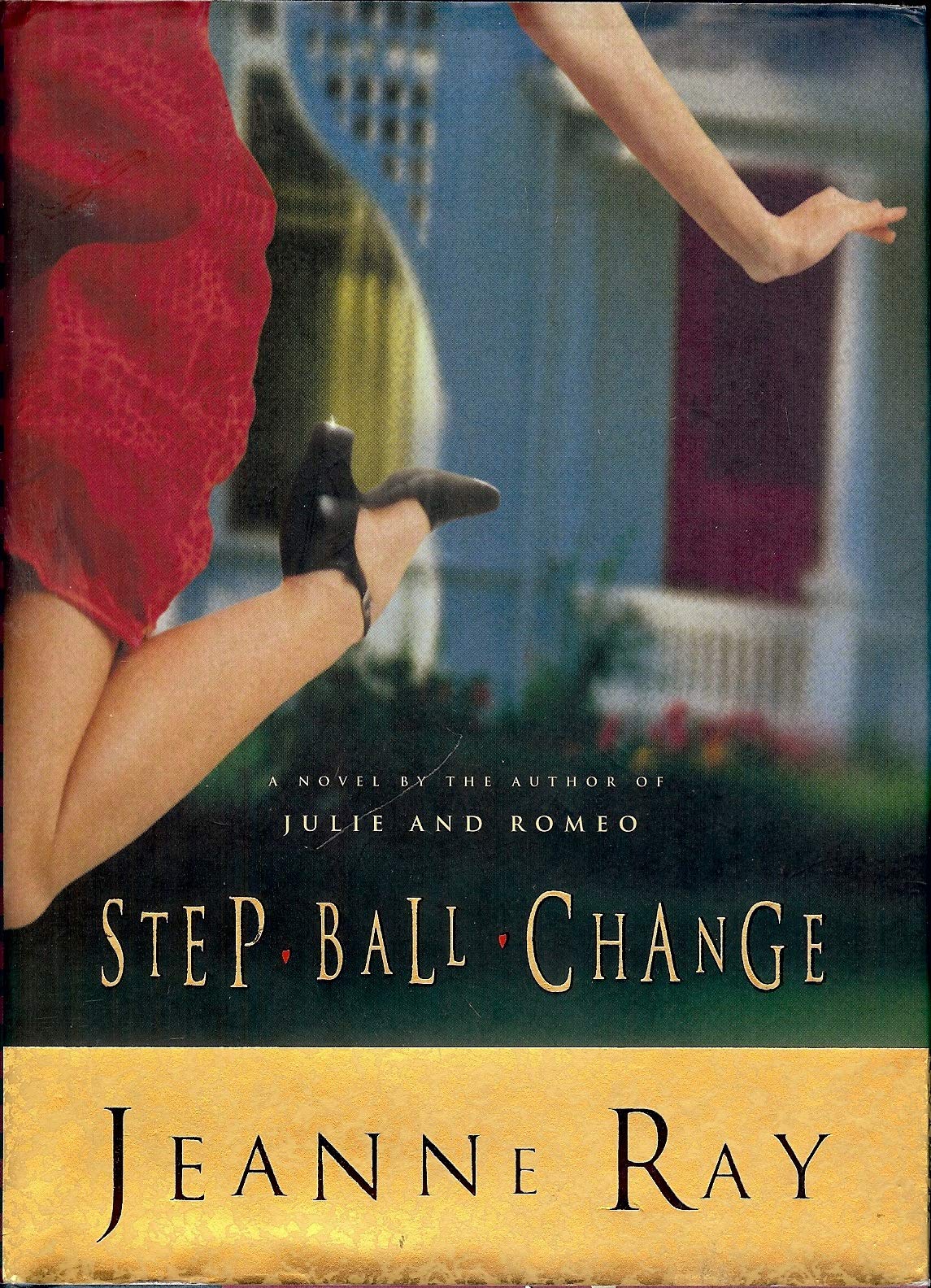 Step Ball Change: A Novel: Ray, Jeanne: 9780609610039: Amazon.com: Books
