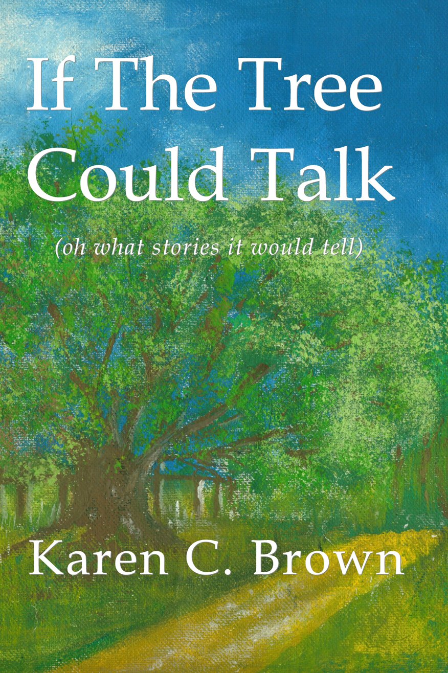 If The Tree Could Talk: Karen C. Brown: 9780982463000: Amazon.com: Books