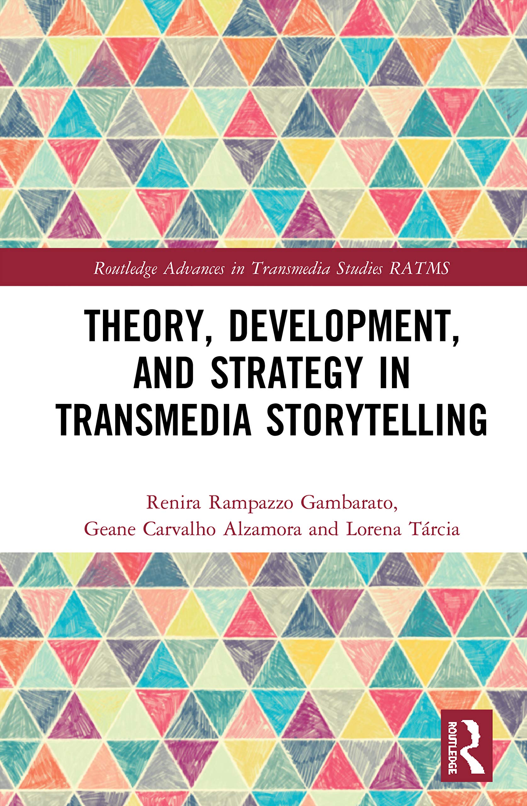 Theory, Development, and Strategy in Transmedia Storytelling (Routledge ...