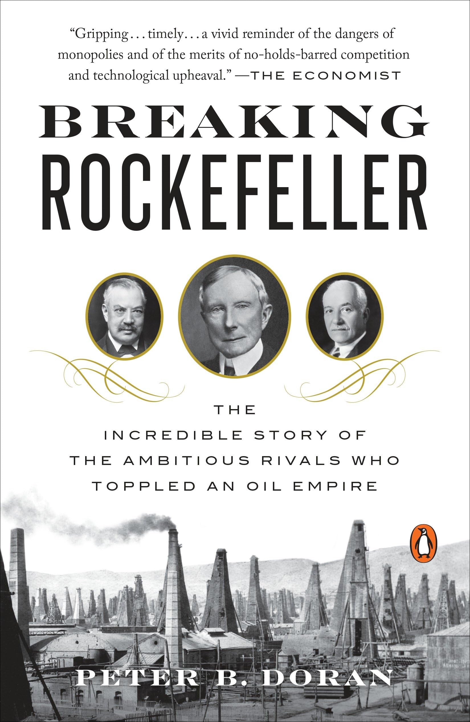 Breaking Rockefeller: The Incredible Story of the Ambitious Rivals Who ...