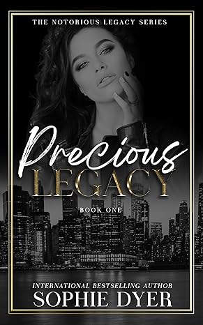 Precious Legacy: A Dark Mafia Romance (Book 1): The Notorious Legacy eBook : Dyer, Sophie ...
