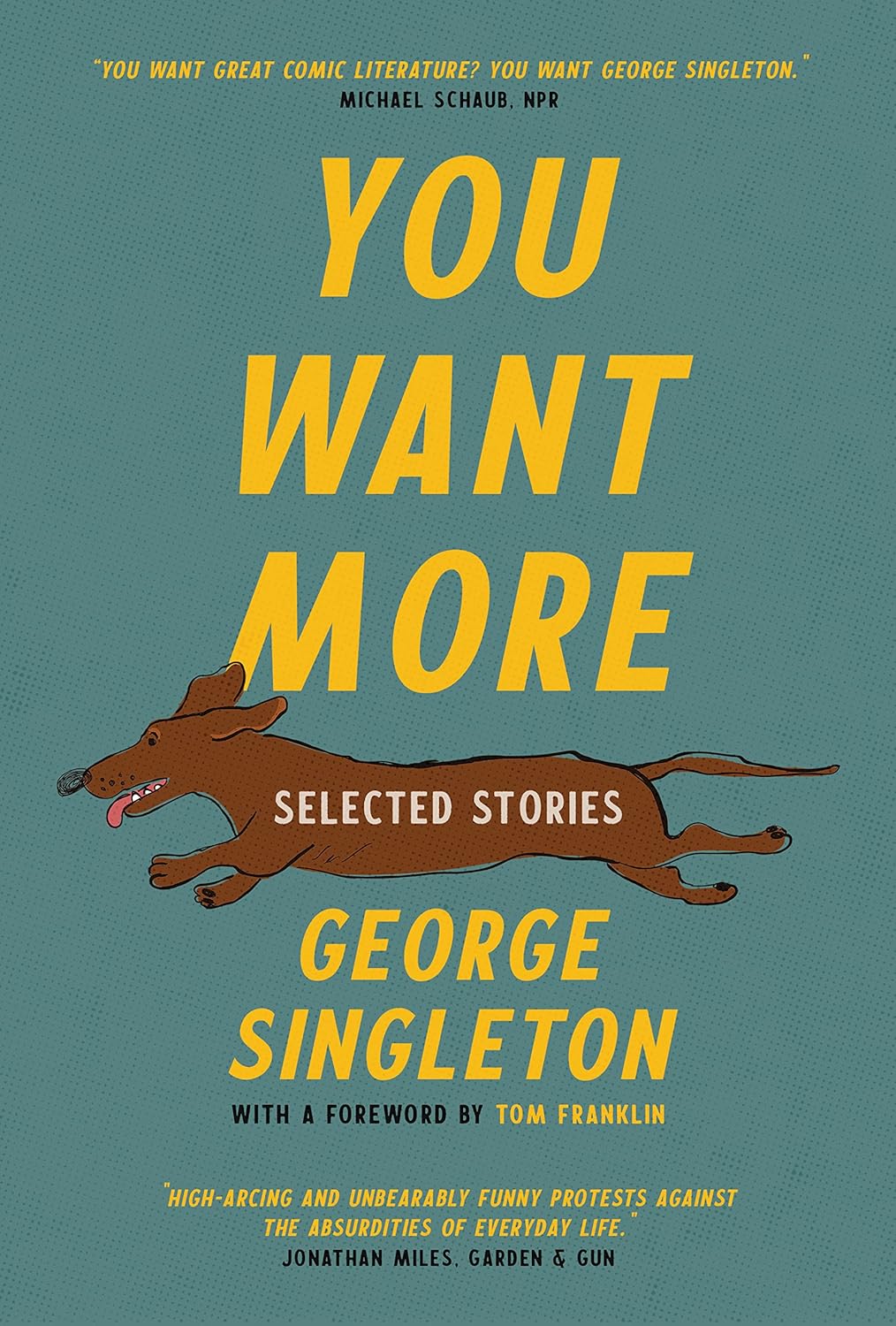 You Want More: Selected Stories of George Singleton (Cold Mountain Fund ...