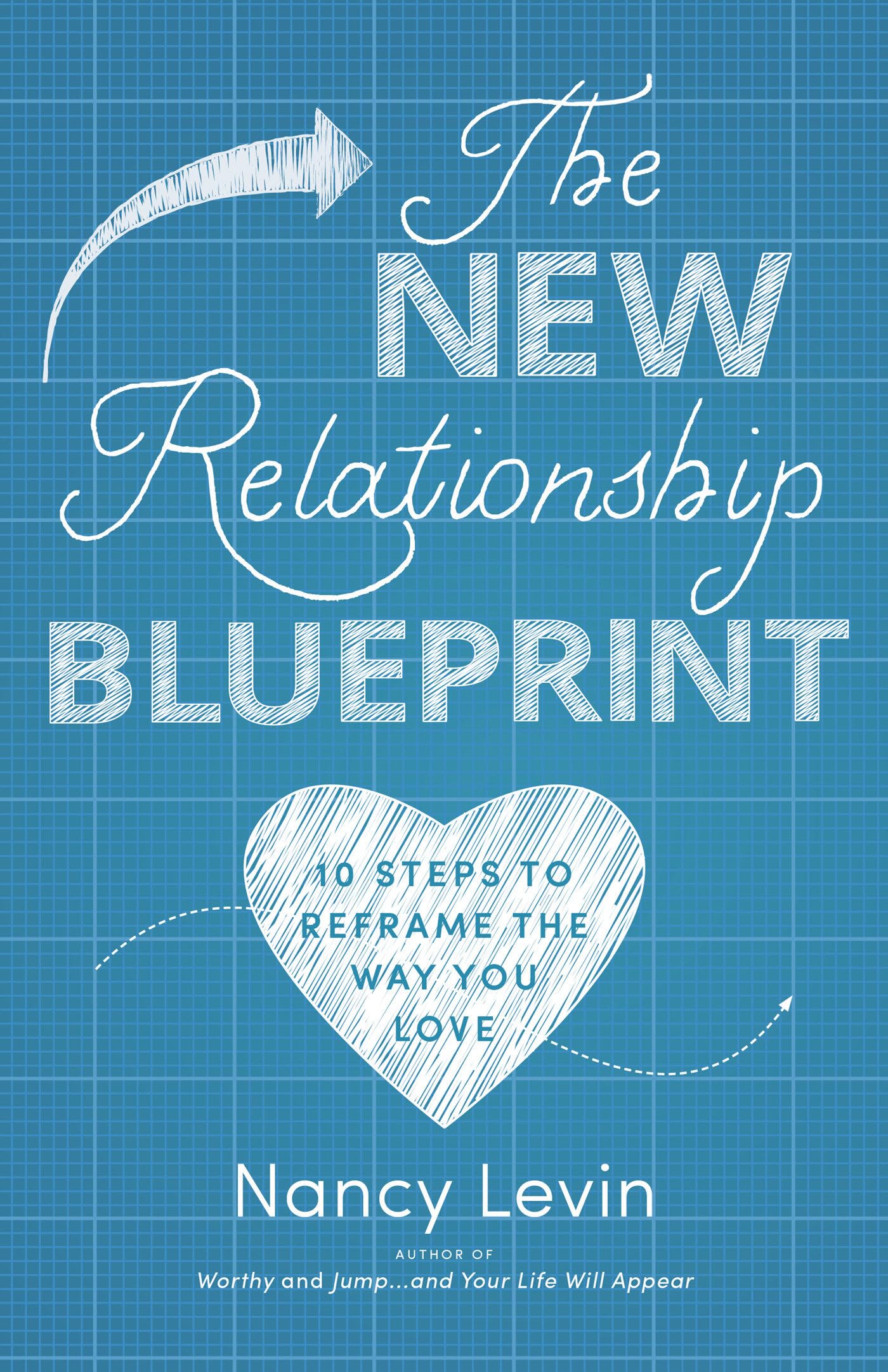 The New Relationship Blueprint: 10 Steps to Reframe the Way You Love ...