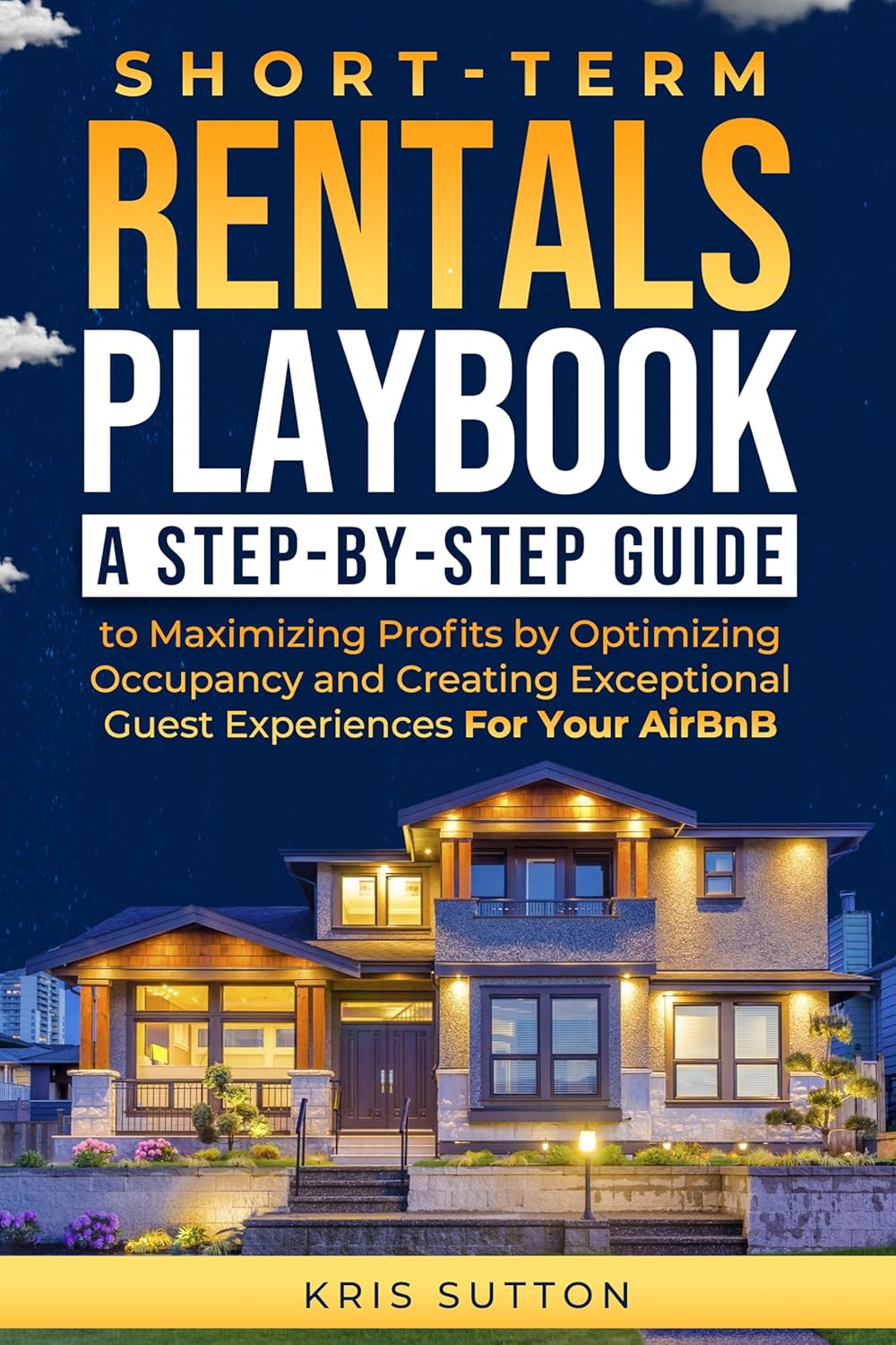 Amazon.com: Short-Term Rentals Playbook: A Step-By-Step Guide to ...