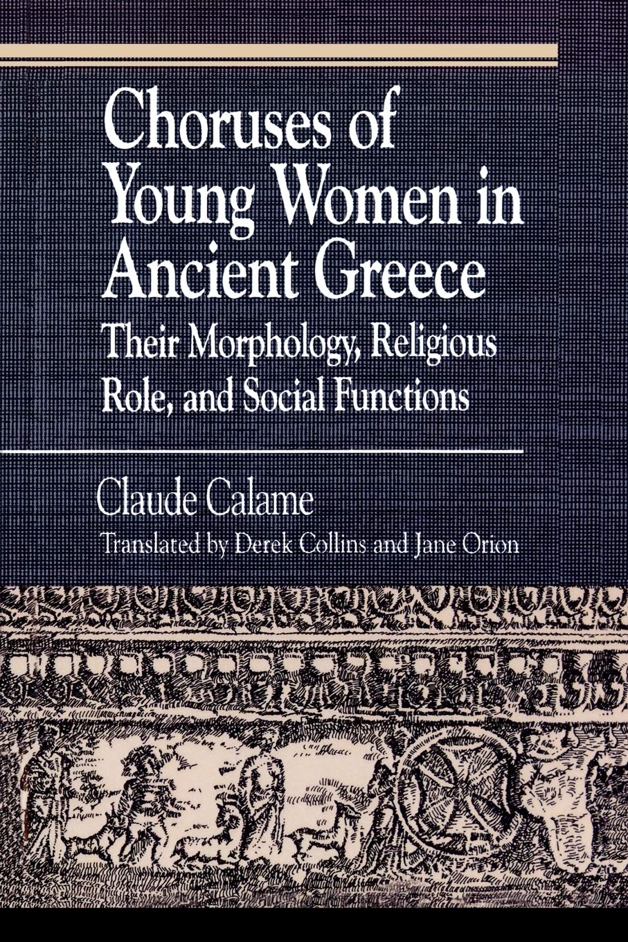 Buy Choruses of Young Women in Ancient Greece: Their Morphology ...