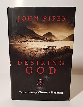 Desiring God, 25th Anniversary Reference Edition: Meditations of a Christian Hedonist: Piper ...