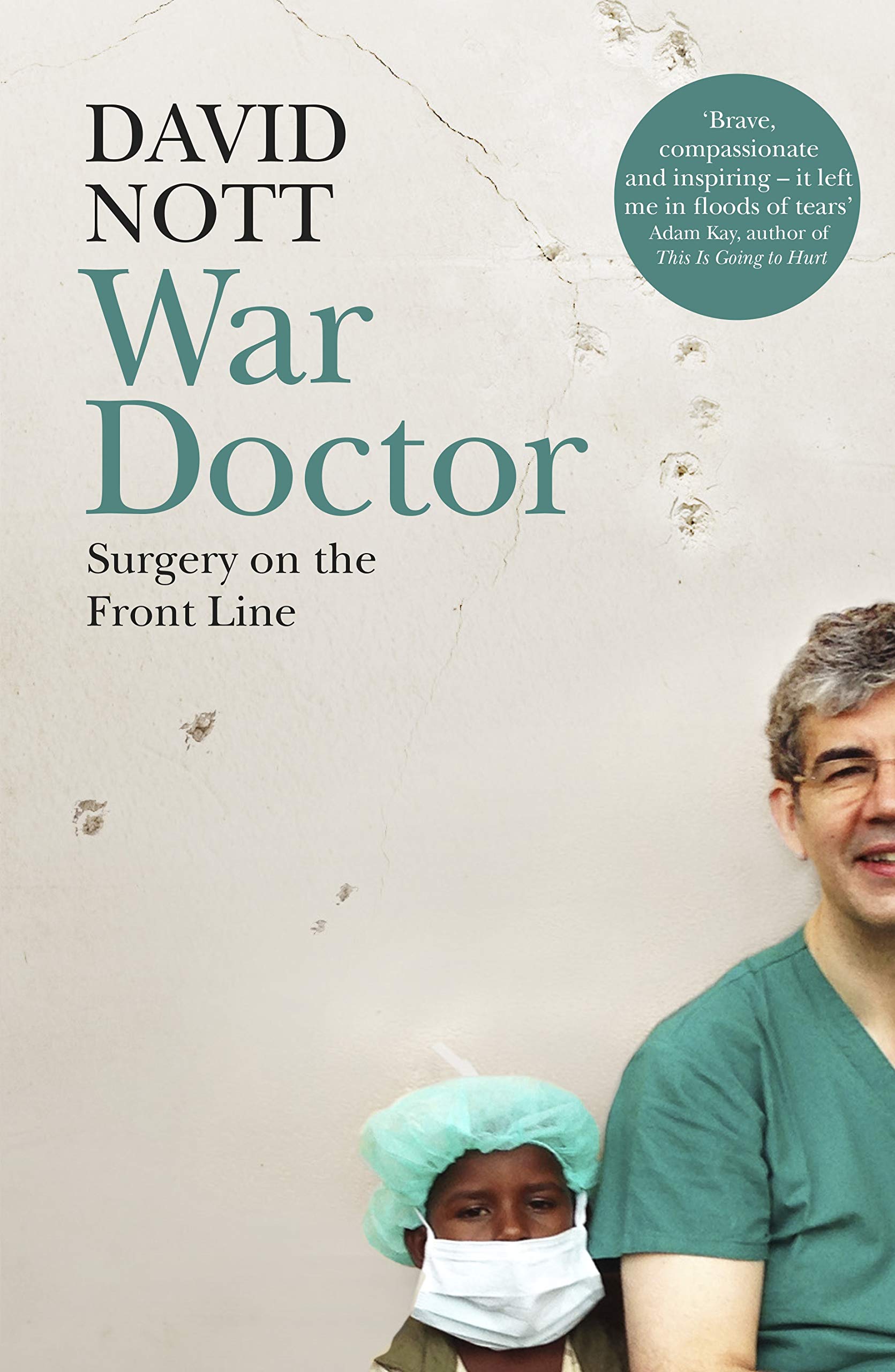 Amazon.com: War Doctor: Surgery on the Front Line: 9781509837021: Nott ...