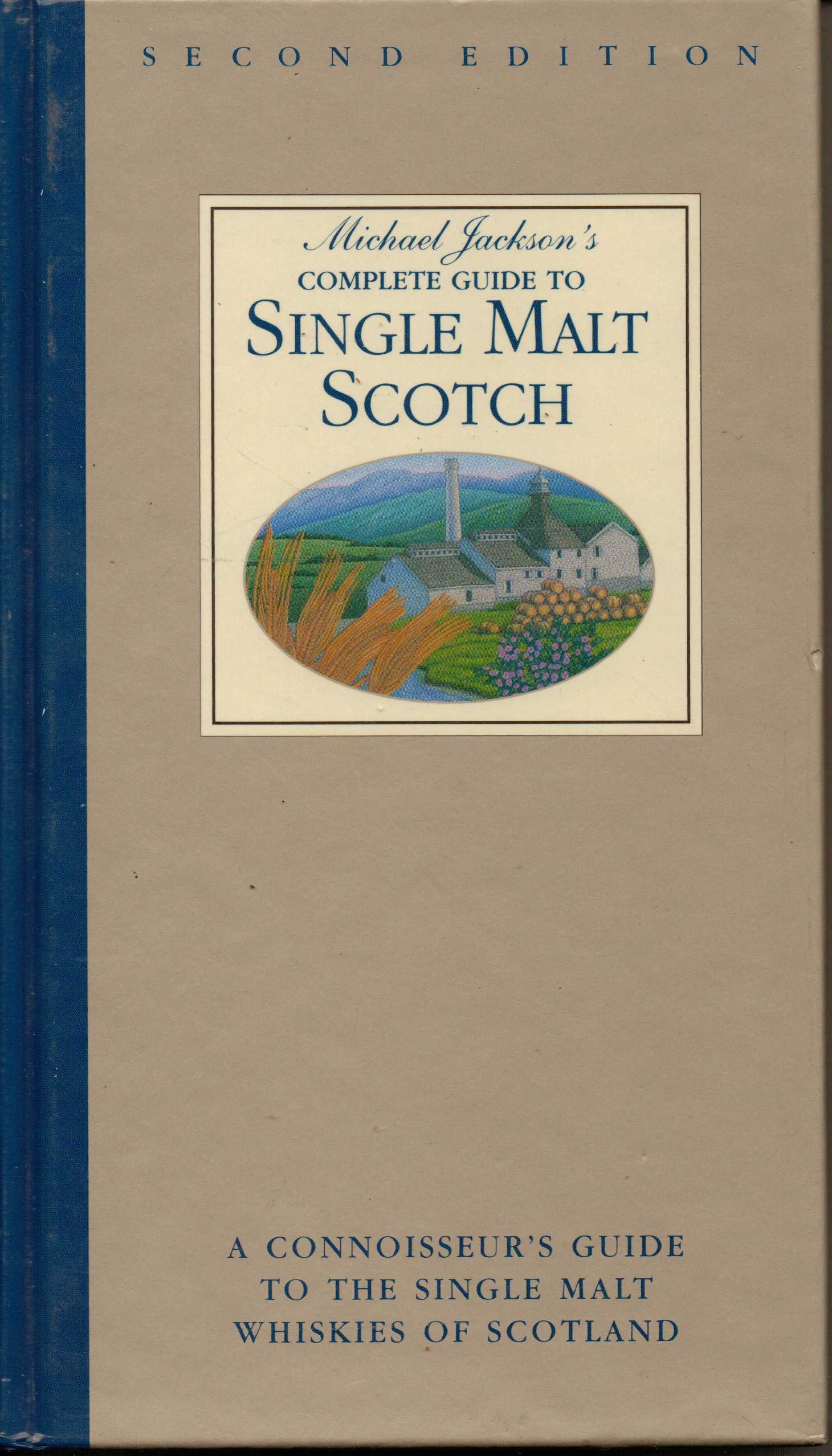 Michael Jackson's Complete Guide to Single Malt Scotch , A connoisseur ...