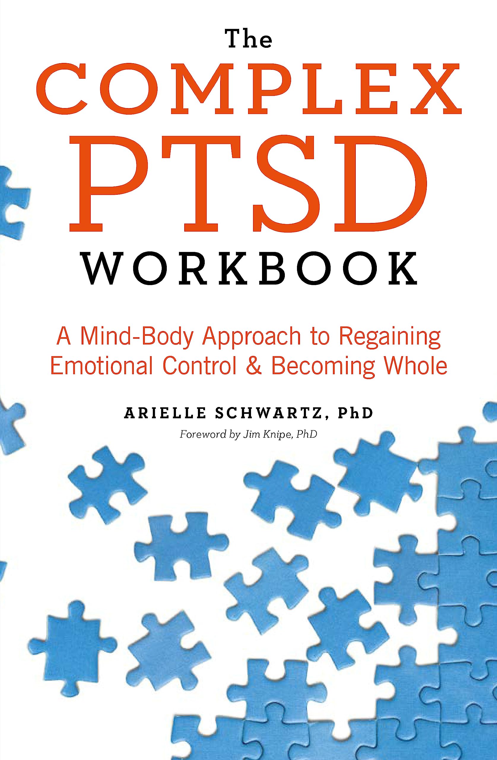 The Complex PTSD Workbook: A Mind-Body Approach to Regaining Emotional ...