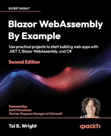 Blazor WebAssembly By Example: Use practical projects to start building web apps with .NET 7 ...
